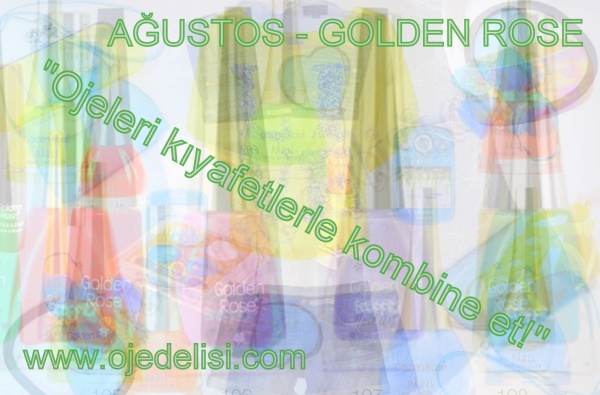 Oje Delisi | ”Ojeleri kıyafetlerle kombine et!” Agustos – Golden Rose ...